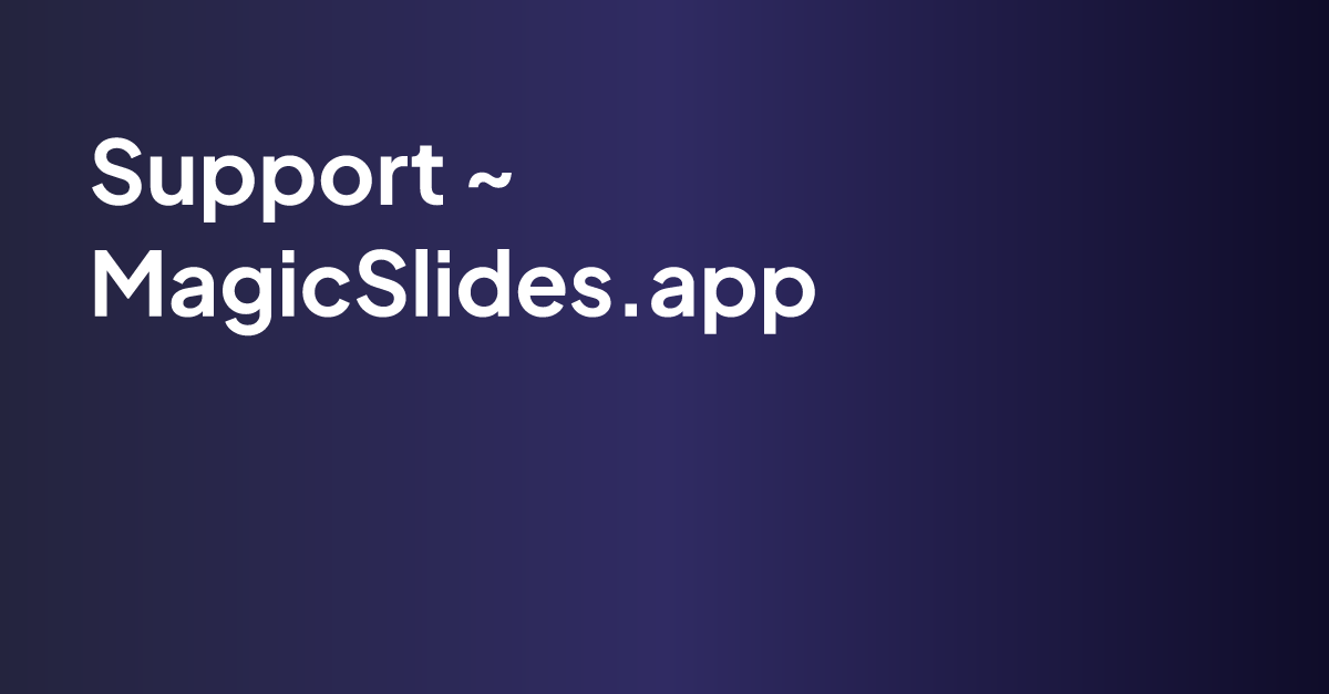 Support ~ MagicSlides.app