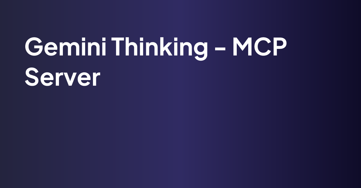 Gemini Thinking - MCP Server